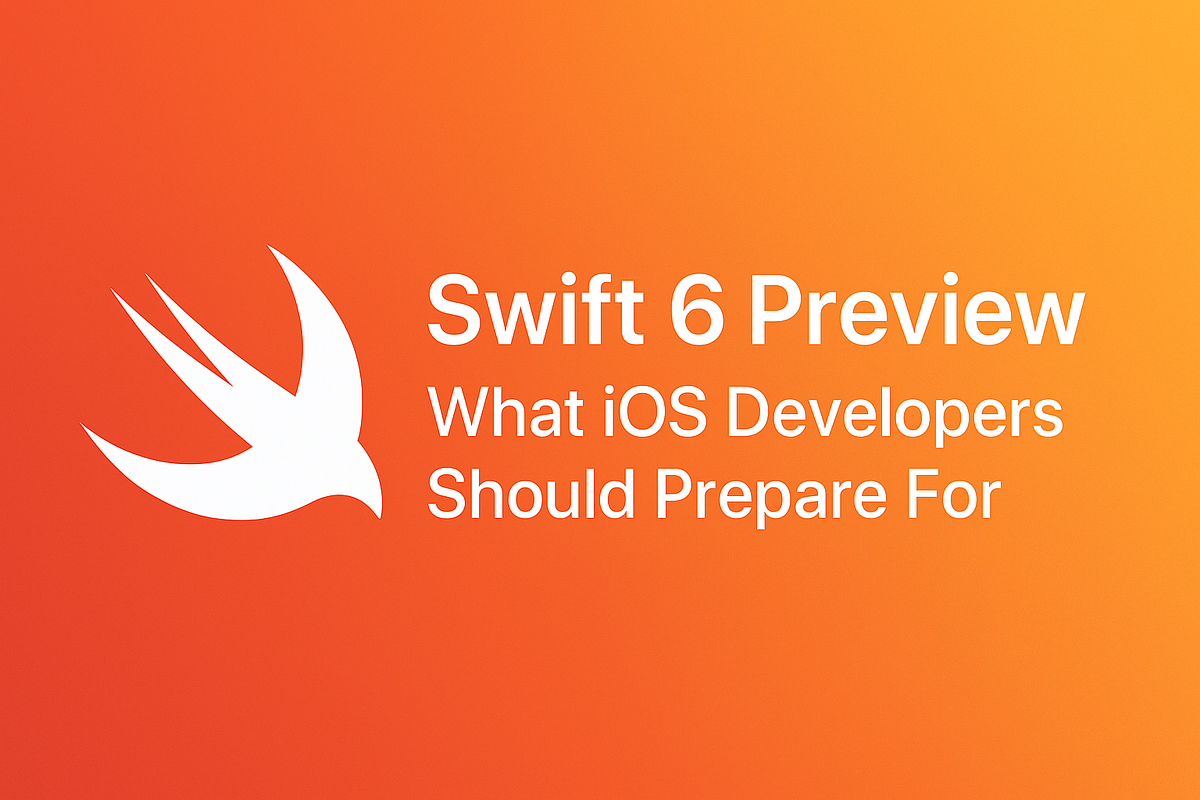 Swift 6 Preview: What iOS Developers Should Prepare For | by Good ...
