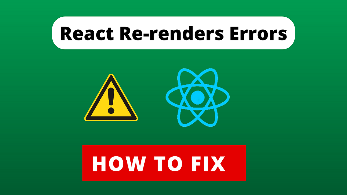 Causes of React Re-renders Errors and How to Fix | Medium