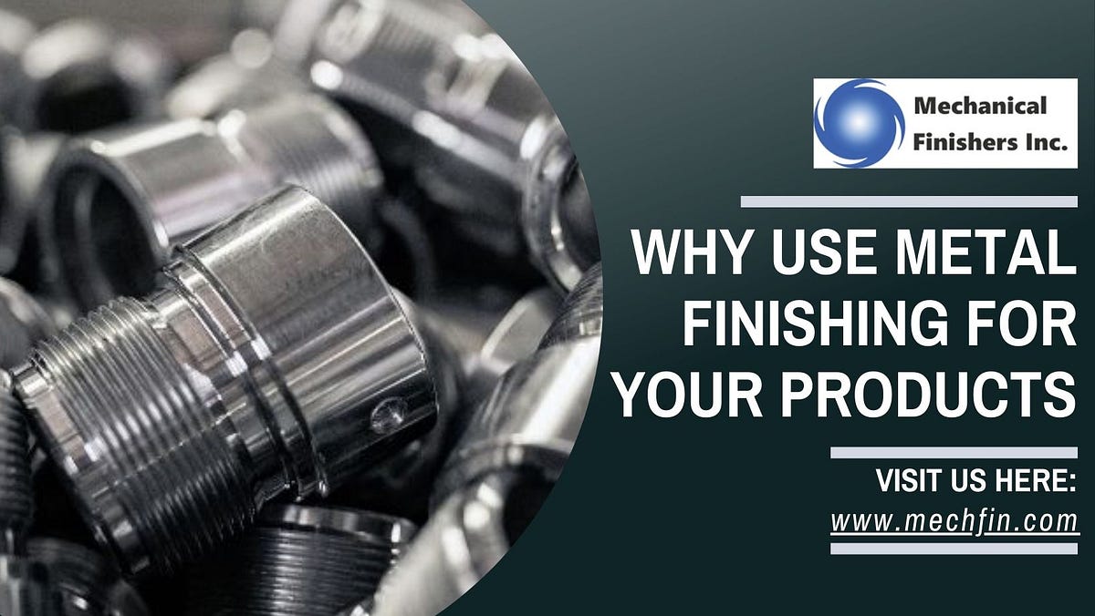 Why Use Metal Finishing For Your Products - Mechanical Finishers Inc - Medium