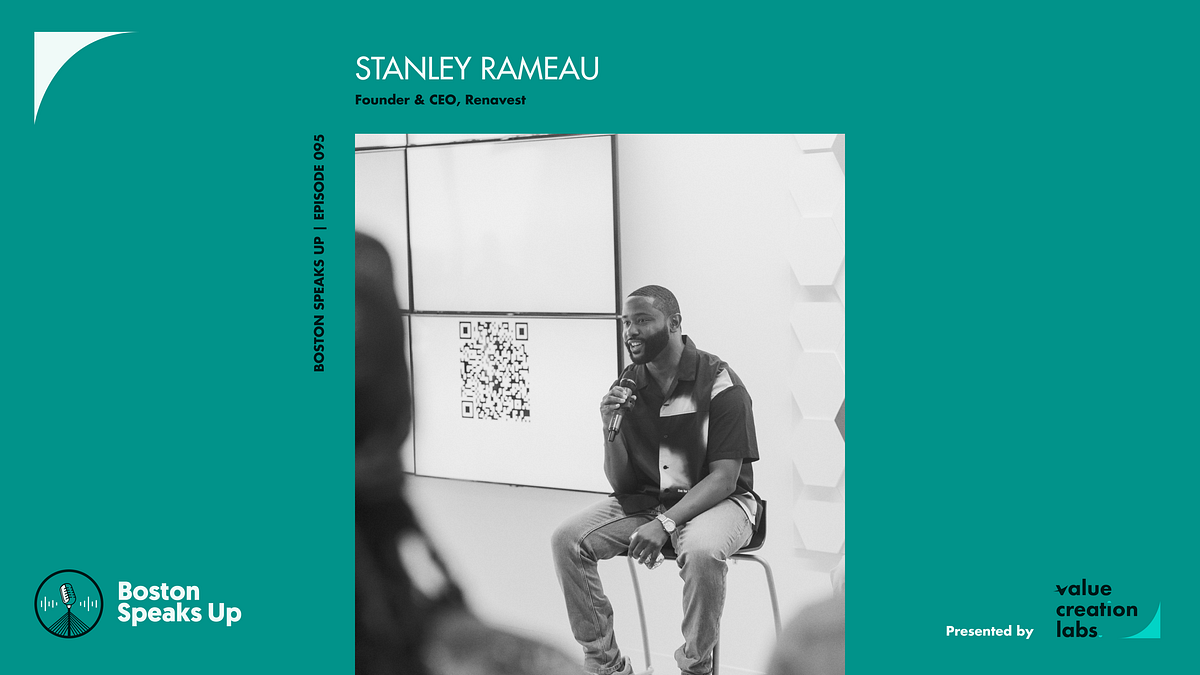 095: Boston Speaks Up with Stanley Rameau of Renavest | by Zach ...