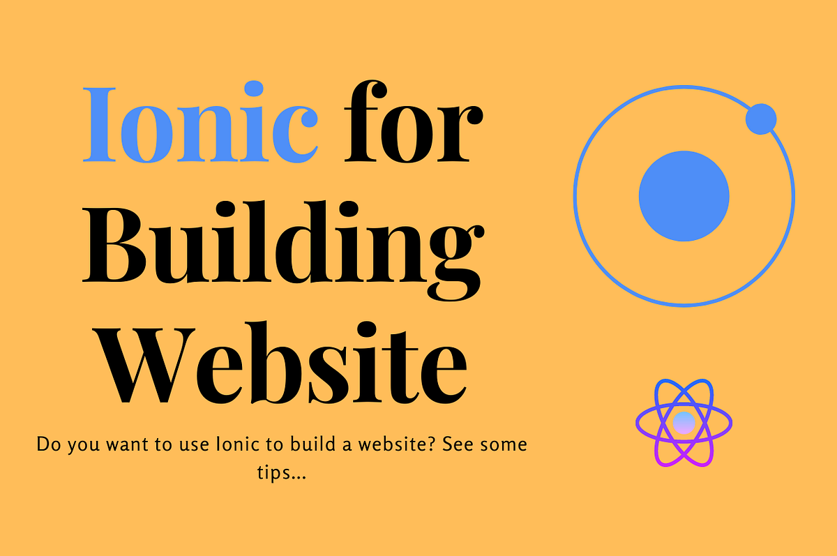 Ionic for Building a Website. I have been developing my personal… | by ...