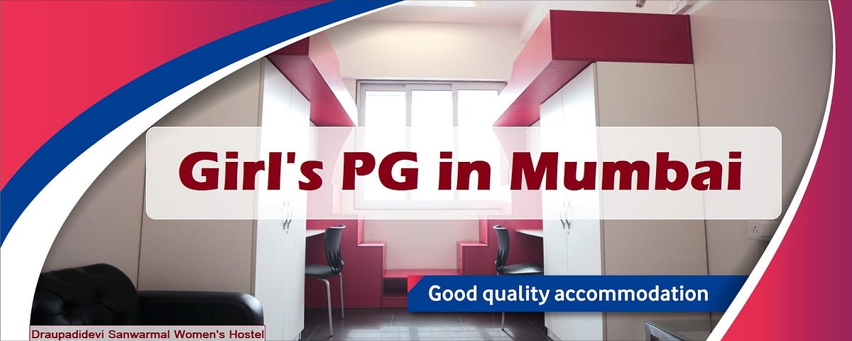 Living the Mumbai Dream: What to Look for in a PG for Girls | by Mohit ...