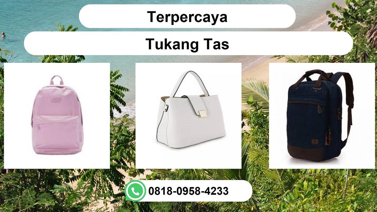 Terpercaya, 0818–0958–4233 Tukang Tas Cileungsi - Markiasadania - Medium