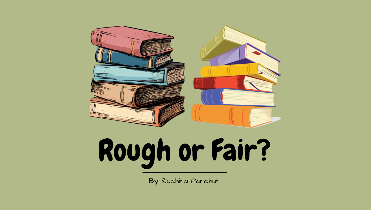 Are You the Rough Book or the Fair Book? | by Ruchi | ruchiwrites | Medium