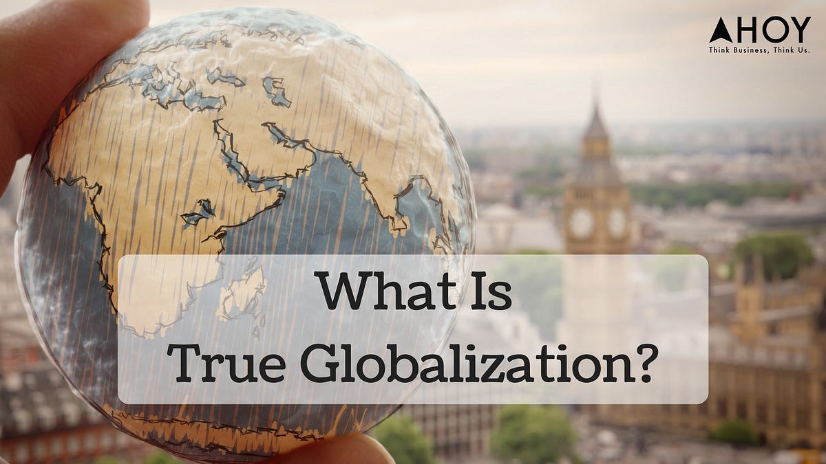 What Is True Globalization?. Just imagine, what could be a real… | by ...