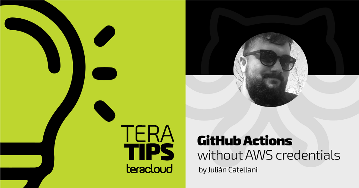GitHub Actions without AWS credentials | by Teracloud | Medium