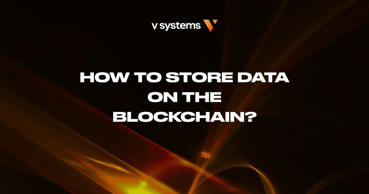How to store data on the blockchain? | by Jacob Gadikian | V Systems ...
