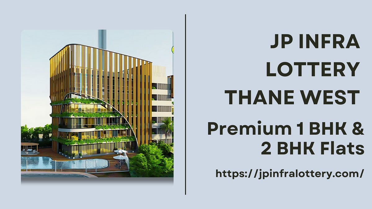 JP Infra Lottery Thane Mumbai: An Overview | Medium