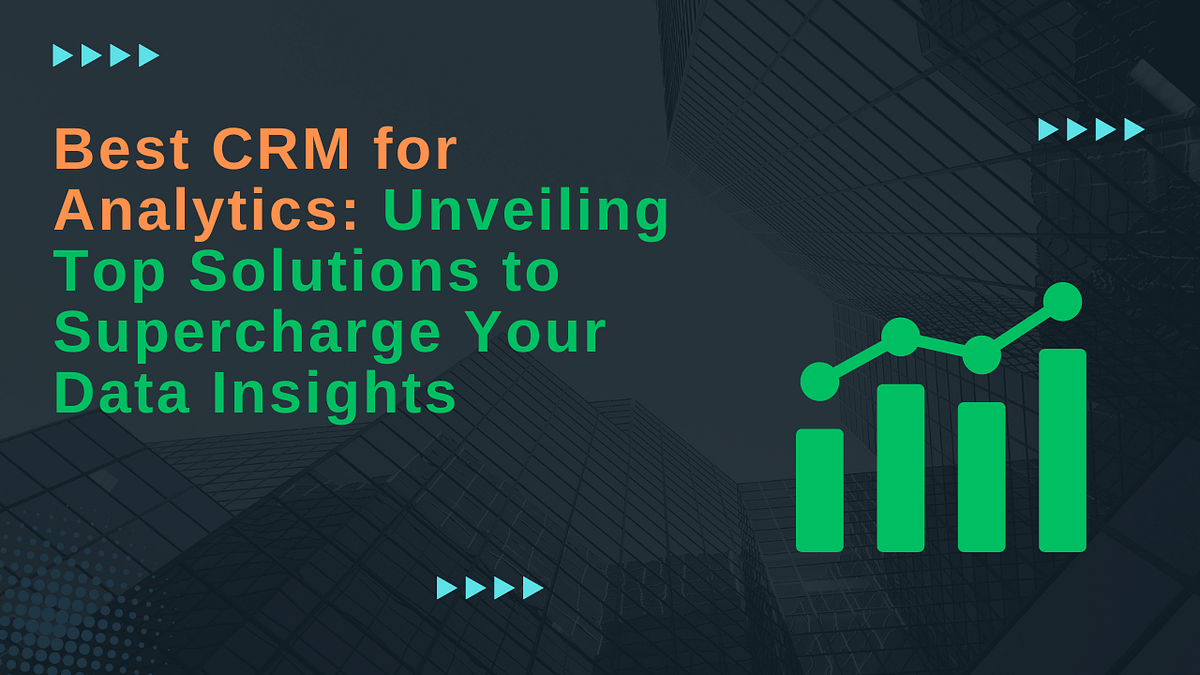 Best CRM for Analytics: Top Solutions to Supercharge Your Data Insights ...