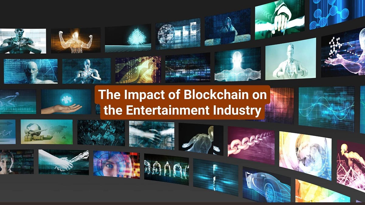 Impact of Blockchain in Entertainment Industry — Fully Explained | by ...