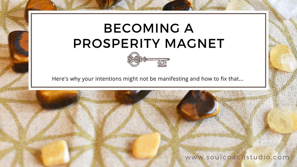 Becoming a Prosperity Magnet. How to become a prosperity magnet is ...