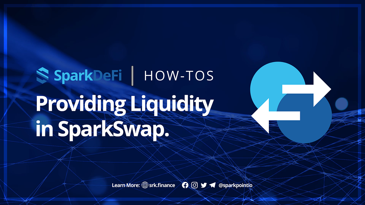 Providing Liquidity In SparkSwap. In this article, we will see the ...