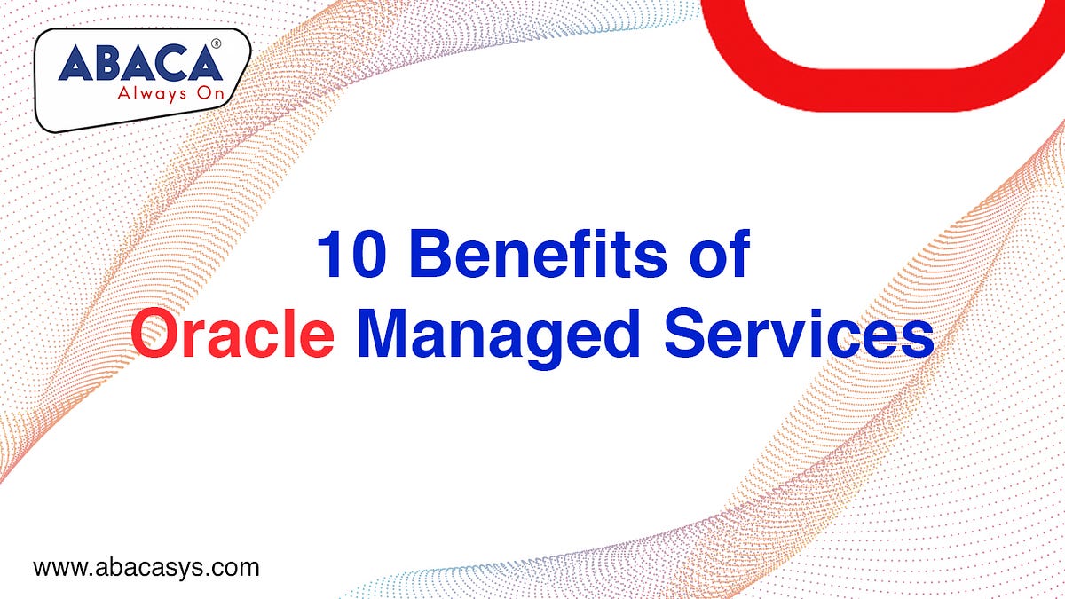Benefits Of Oracle Managed Services Abacasys Medium