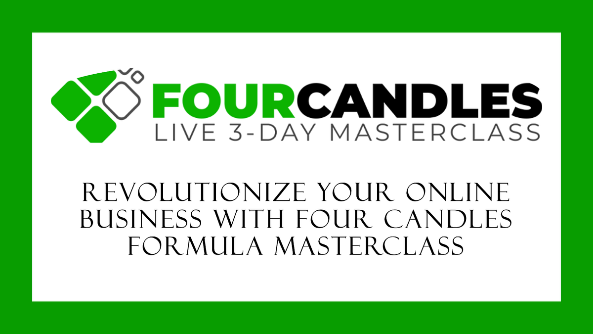 Four Candles Formula — 3 Day LIVE Masterclass: An Incredible Experience ...