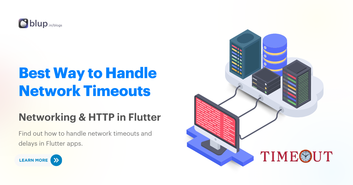 What is the Best Way to Handle Network Timeouts in Flutter? | by Blup | Medium