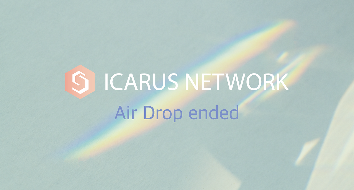 ICA Airdrop Ended - Icarus Network - Medium