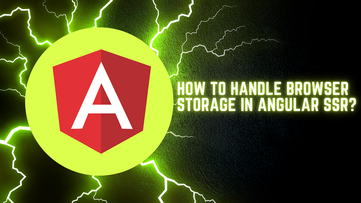 How To Handle Browser Storage In Angular Ssr By Sumit Kumar Singh Web Development With 5194
