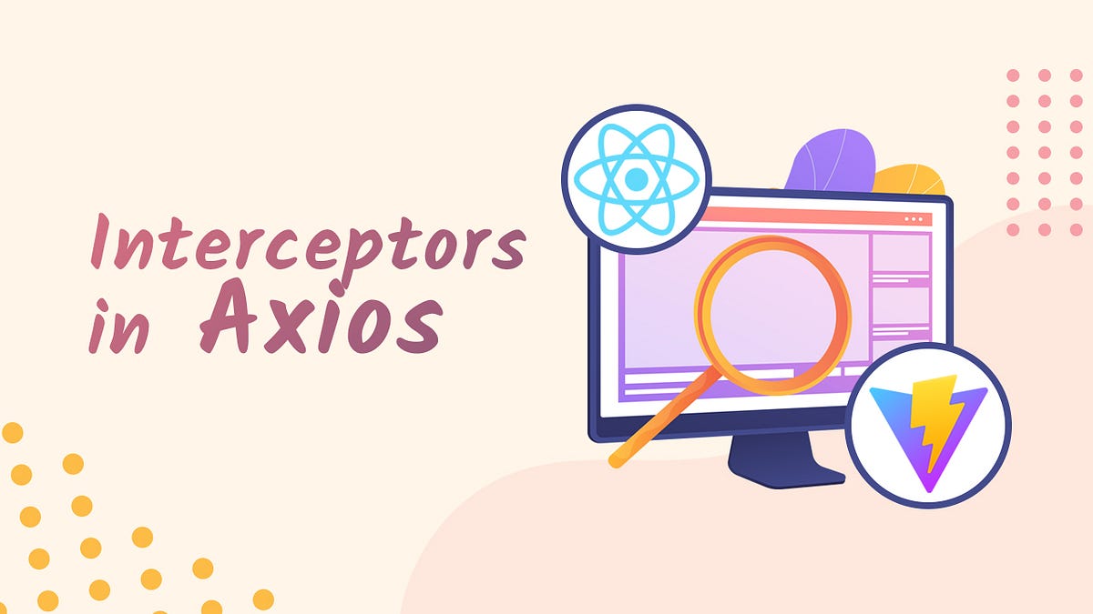 Interceptors in Axios. When working with frontend… | by Błażej Skrzypniak | Medium