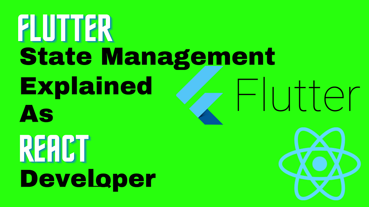 State Management in Flutter Framework Explained as React.js Developer ...