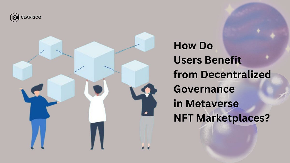 How Do Users Benefit from Decentralized Governance in Metaverse NFT ...