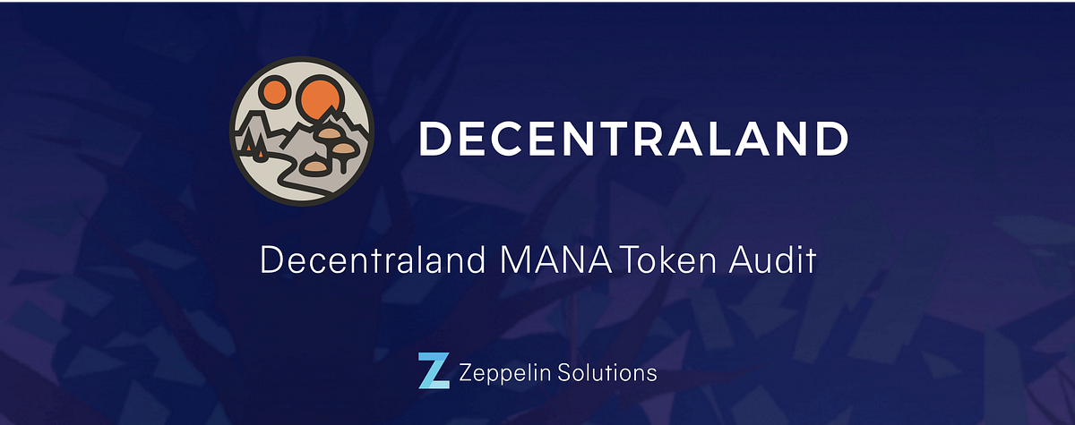 Decentraland MANA Token Audit. The Decentraland team asked us to… | by Zeppelin | Zeppelin Blog ...