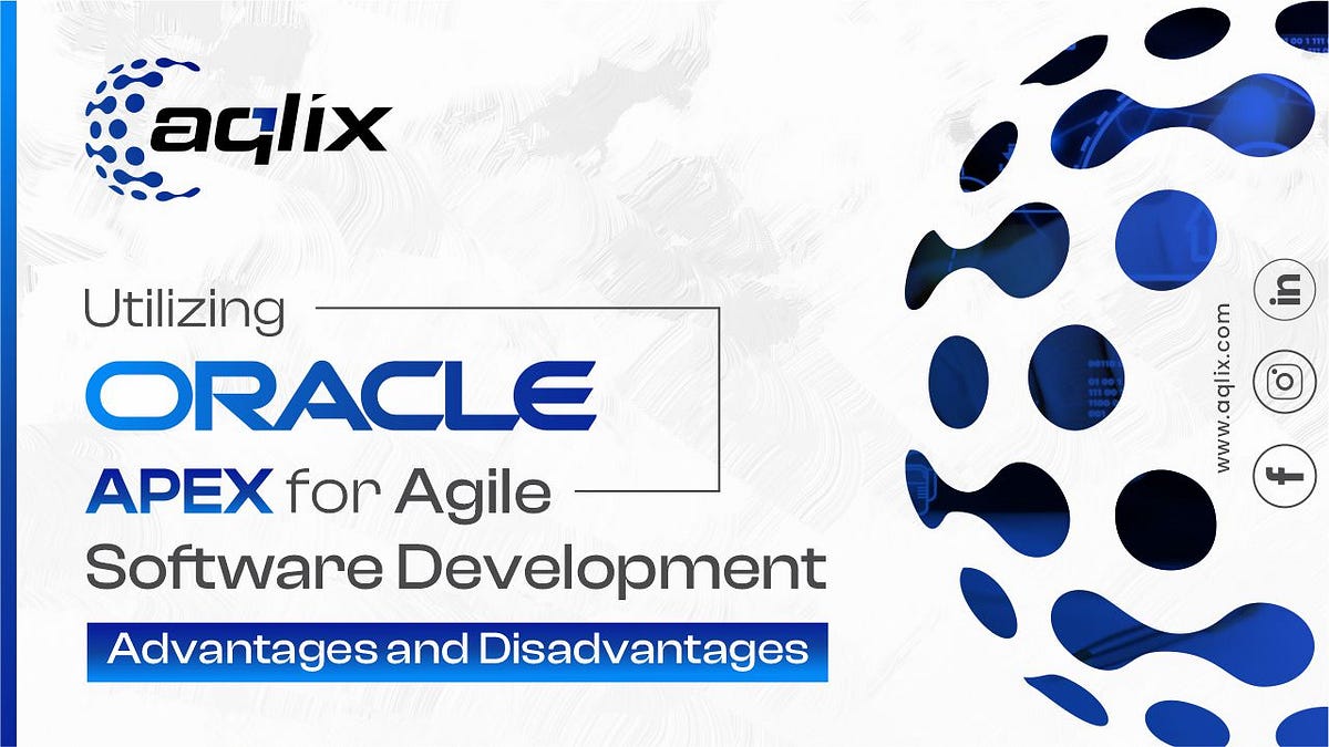 Utilizing Oracle APEX for Agile Software Development: Advantages and ...