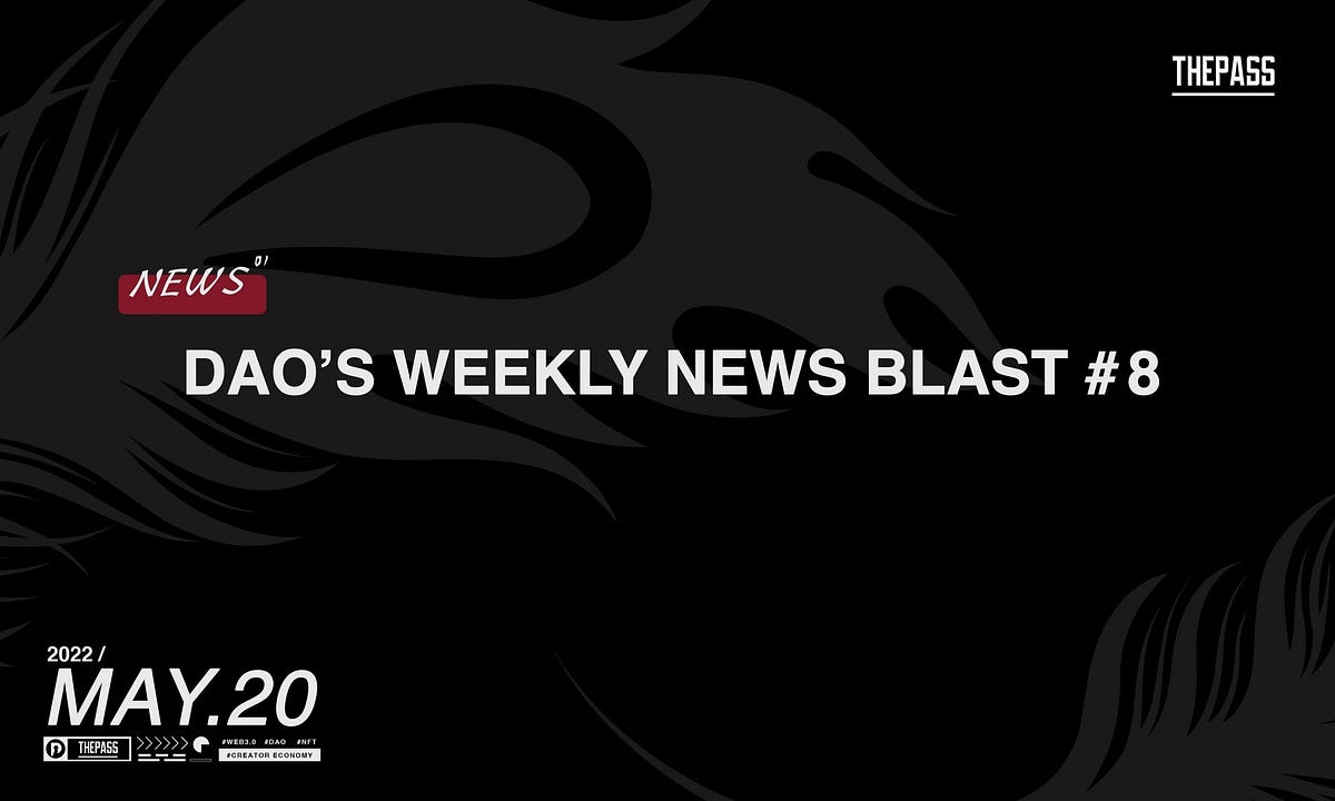 DAO Weekly News Blast #8: DAO becomes an important power resource for ...