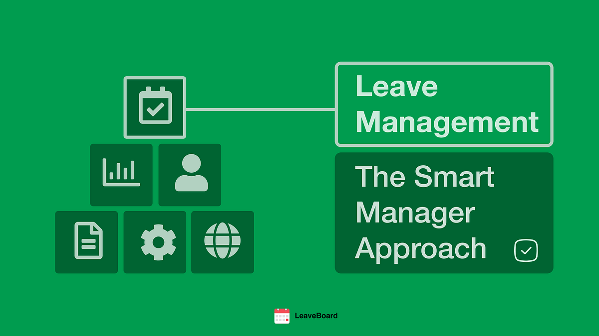 The Smart Manager’s Approach to Employee Leave Management | by ...