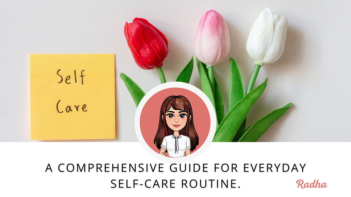 A Comprehensive Guide for Everyday Self-Care Routine | by Radha | Jan ...