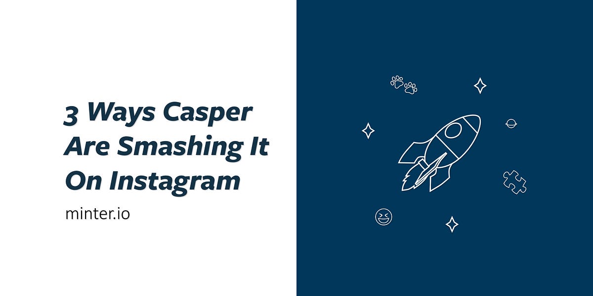 3 Ways Casper Are Smashing It On Instagram | by Sarah Pike | Minter.io ...