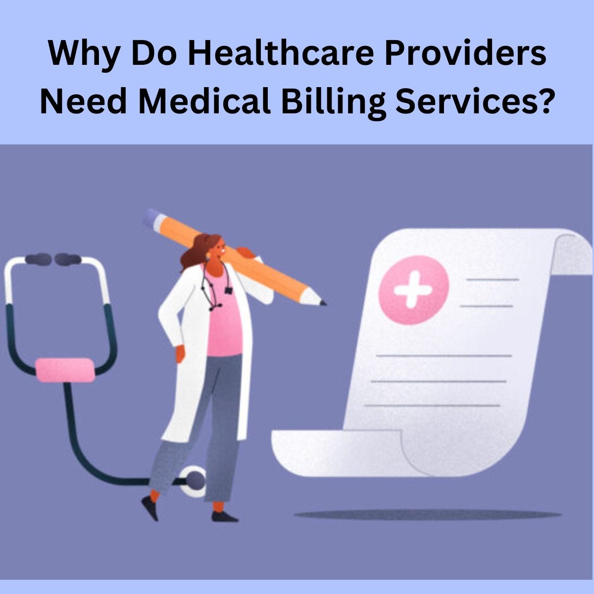 Why Do Healthcare Providers Need Medical Billing Services? | by ...