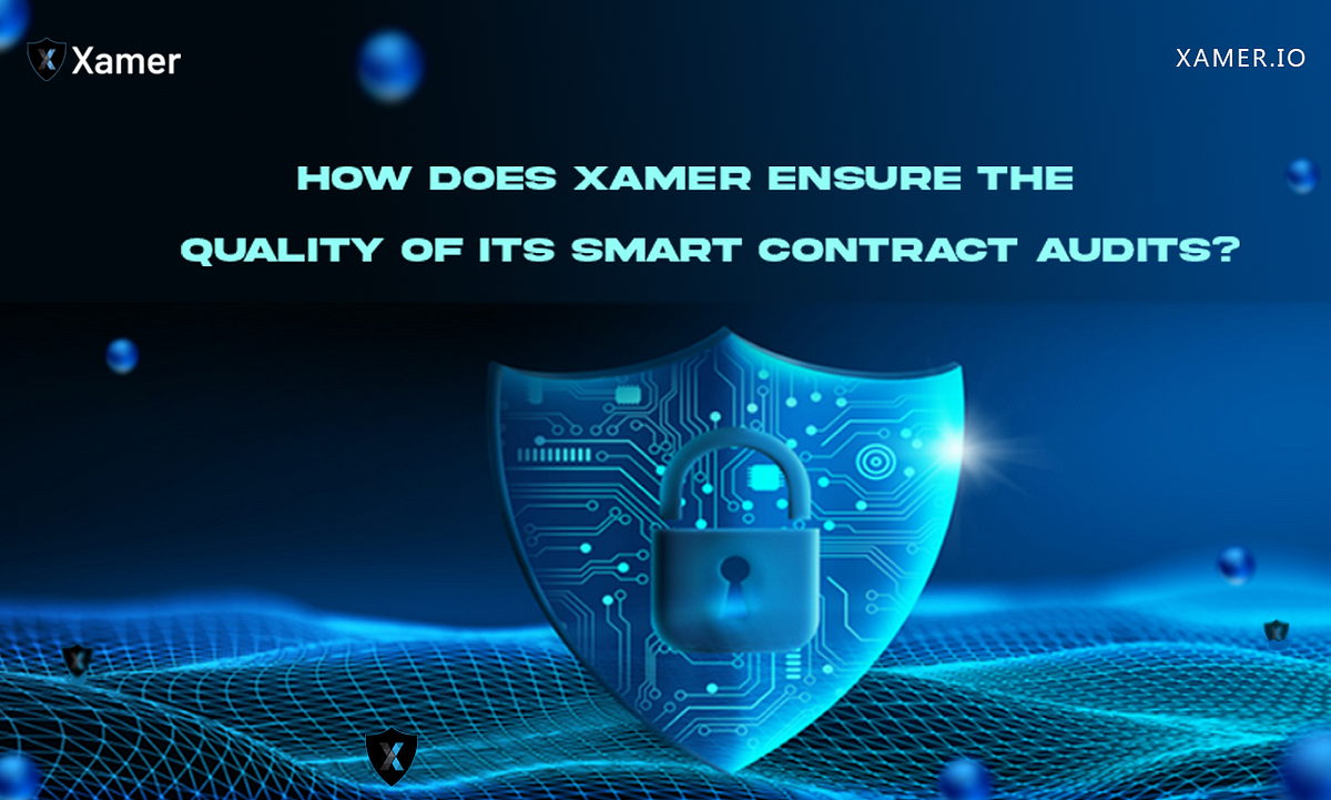 How Does Xamer Ensure The Quality Of Its Smart Contract Audits By Xamer Web3 Security Medium