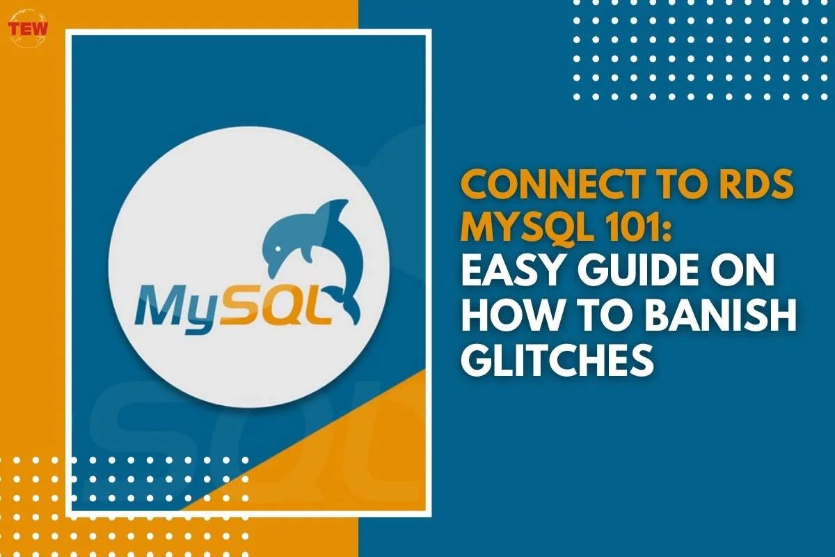 Connect to RDS MySQL 101: Your Easy Guide on How to Banish Glitches ...
