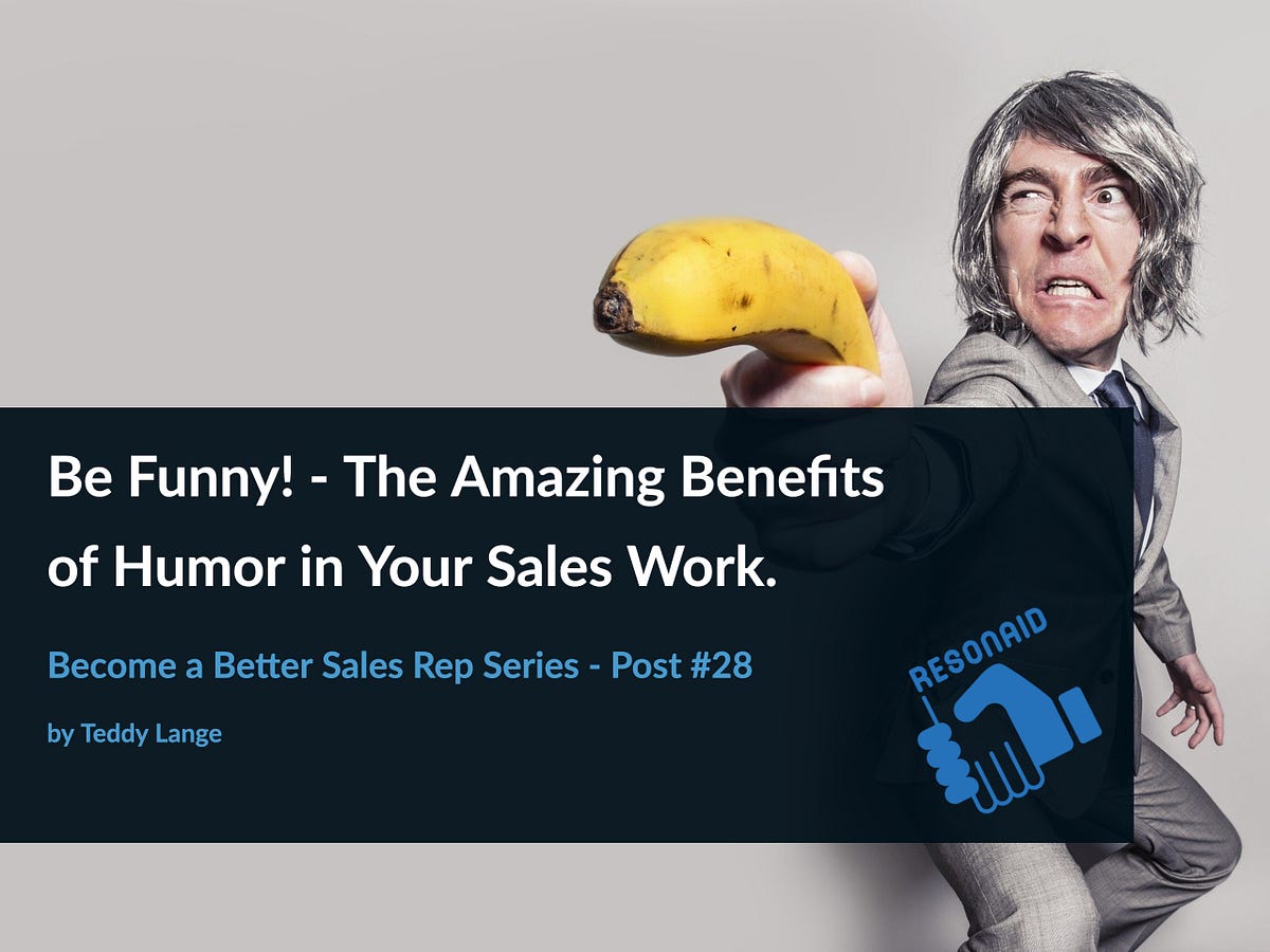 Be Funny! — The Amazing Benefits of Humor in Your Sales Work. | by ...