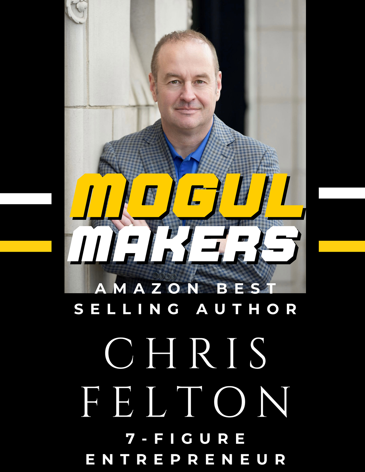 Mogul Makers: Meet Chris Felton. By Sacha Walton, Business Strategist ...