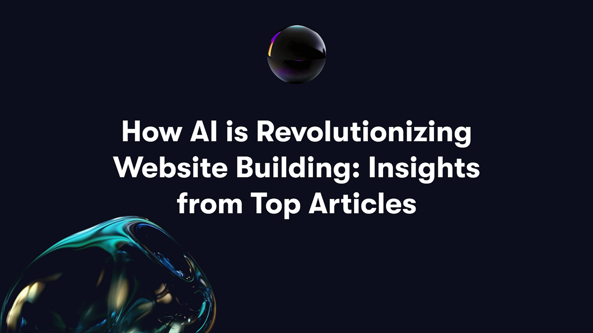 How AI is Revolutionizing Website Building: Insights from Top Articles ...