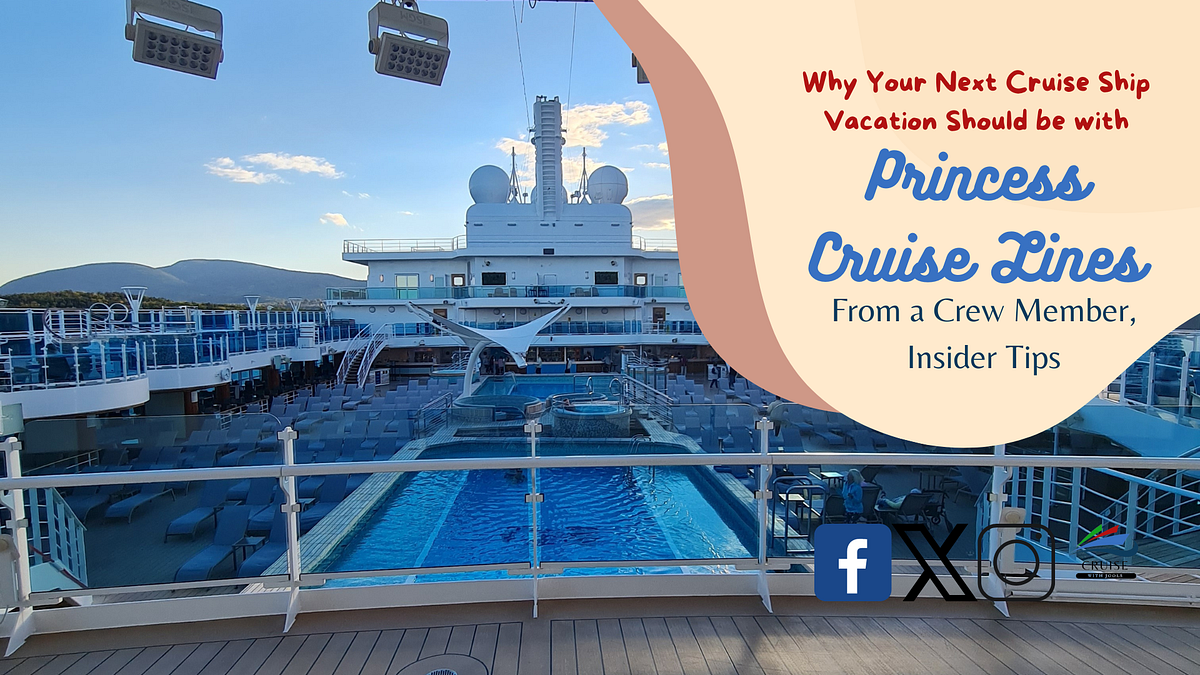 Why Your Next Cruise Vacation SHOULD be with Princess Cruises — From a ...