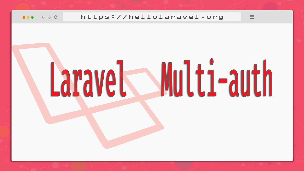 Multiple Authentication System Laravel 5.4 | 5.5 | 5.6 | 5.7 | by Mostafa Kamal | Hello Laravel ...
