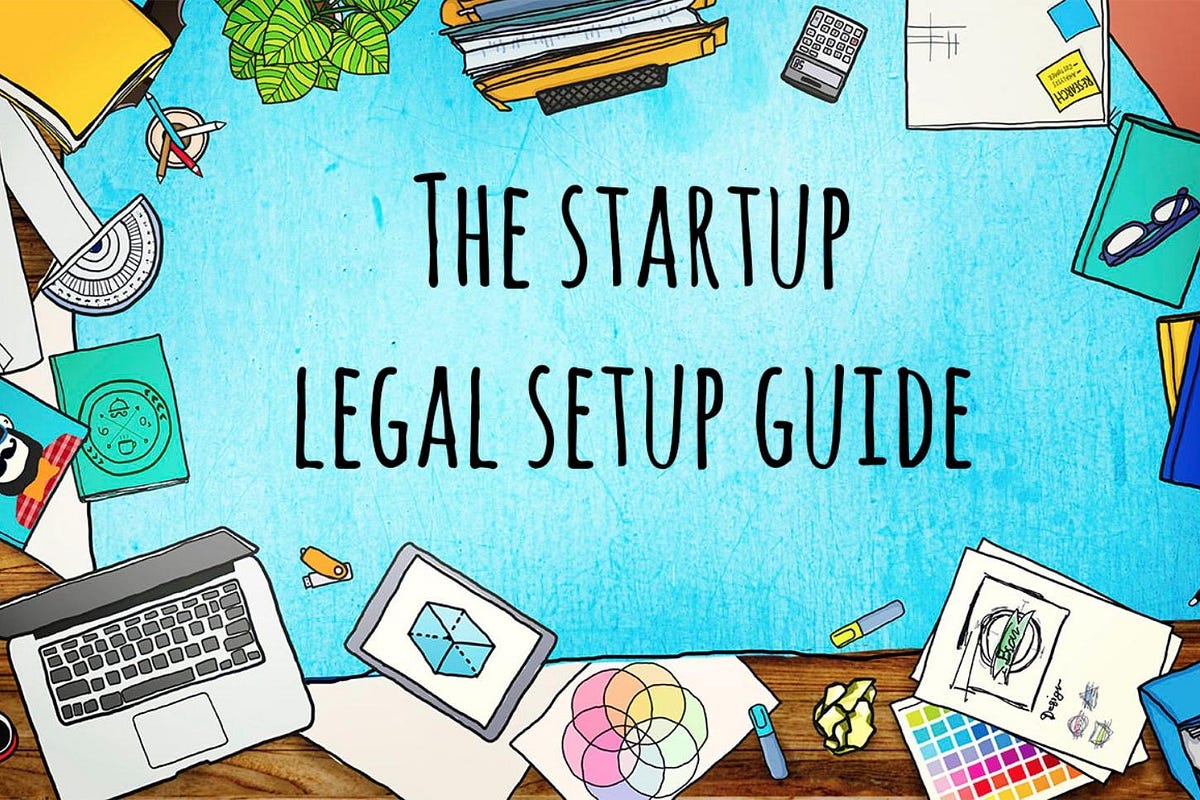 The Startup Legal Setup Guide. When you start a startup, it’s much ...