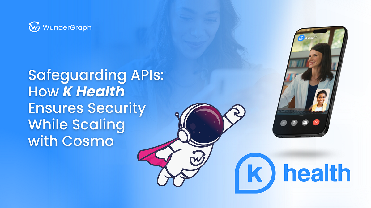 Safeguarding APIs: How K Health Ensures Security While Scaling with ...