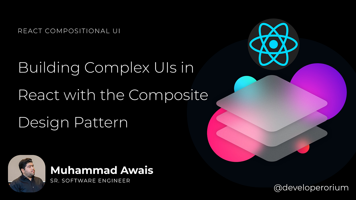 Building Complex UIs in React with the Composite Design Pattern / HOC | by Muhammad Awais ...