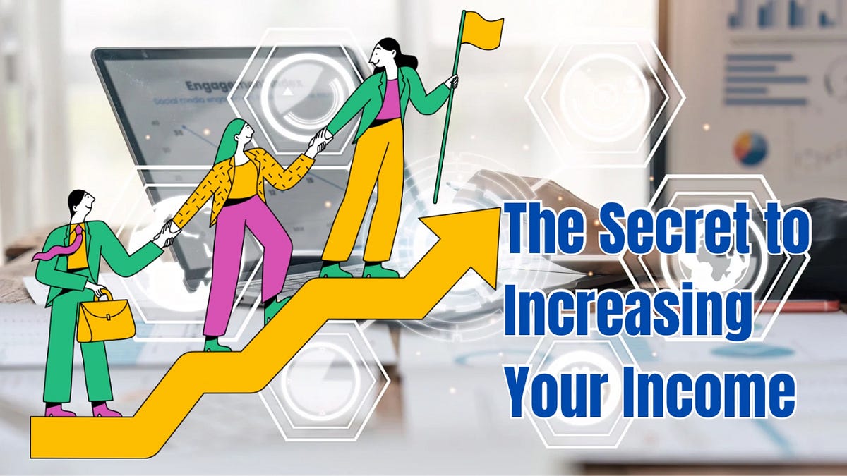 The Secret to Increasing Your Income Infinitely: A Practical Guide | by ...