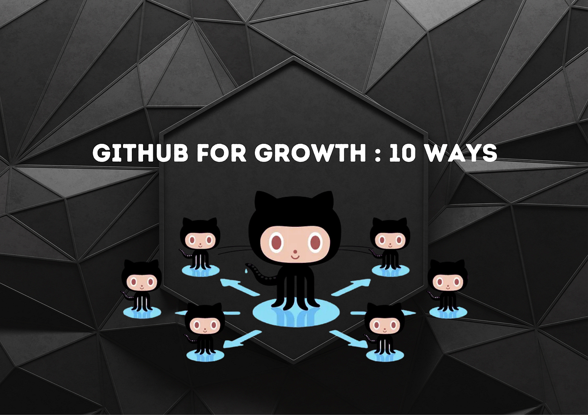 GitHub for Growth. Using GitHub to Maximize Your Learning… | by Shubham Thakur | Medium