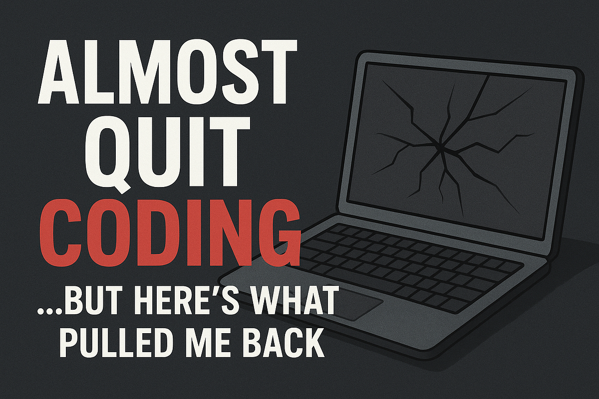 How I Almost Quit Coding — And What Pulled Me Back | by Code By Bilal | Sep, 2025 | JavaScript ...