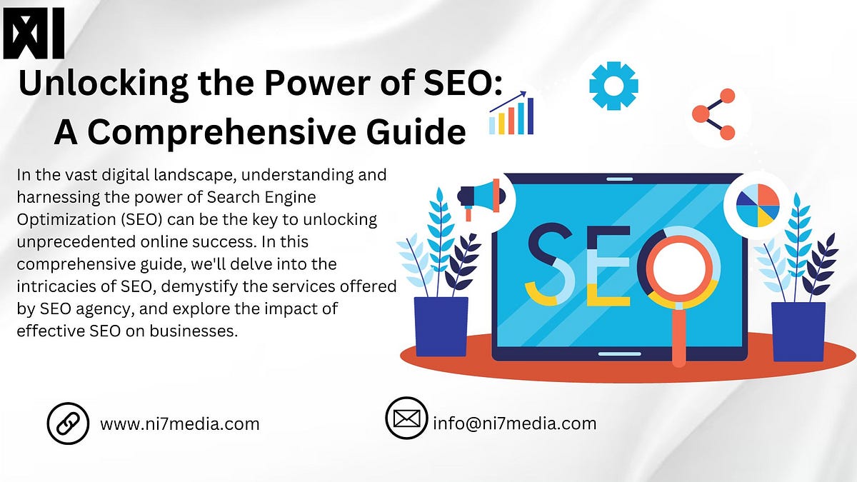 Unlocking the Power of SEO: A Comprehensive Guide | by NI7 Media | Medium