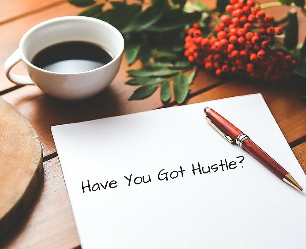 What Hustle Is and Why You Are A Candidate | by Wade Harman | Medium