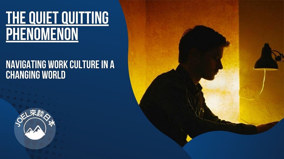 The Quiet Quitting Phenomenon: Navigating Work Culture in a Changing ...