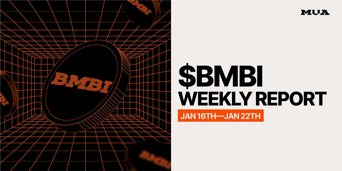 MUA $BMBI 5thWeekly Report | Jan 16th — Jan 22th | by MUA DAO | Jan ...
