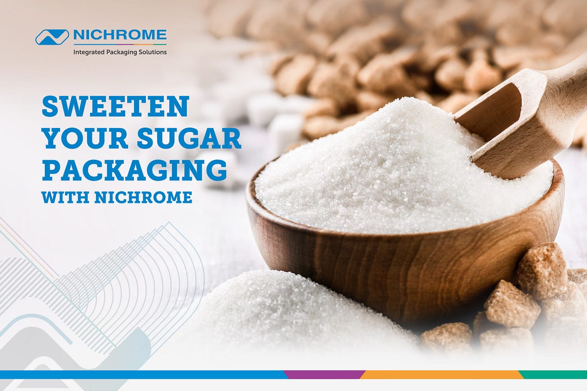 Sweeten Your Sugar Packaging with Nichrome | by Nichrome Africa ...