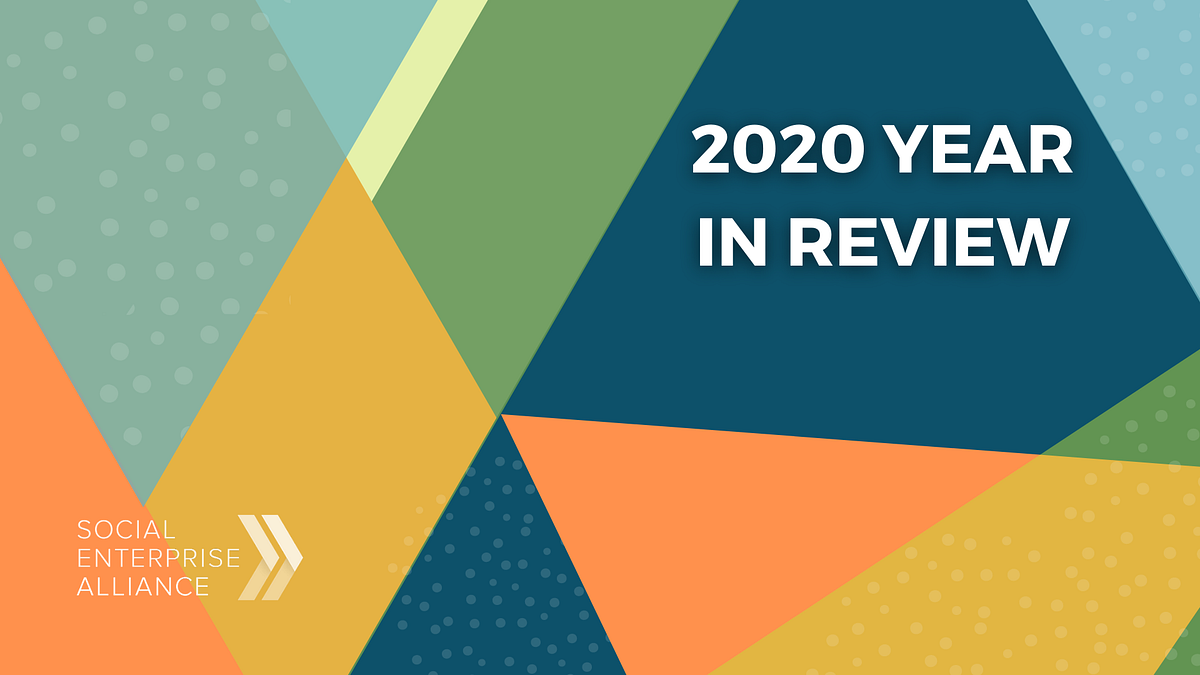 Social Enterprise Alliance’s Year in Review: 2020 | by Social ...
